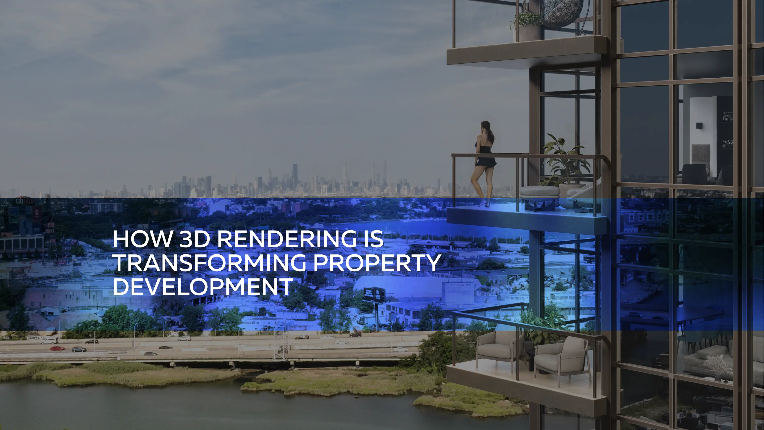 3D Rendering For Property Development: Use Cases & Benefits